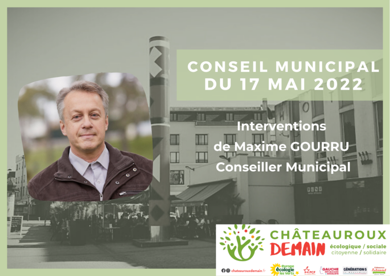 Interventions de Maxime Gourru au conseil municipal du 17 mai 2022 ... Interventions de Maxime Gourru au conseil municipal du 17 mai 2022 ...